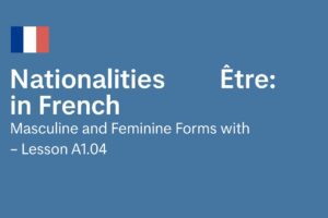 Nationalities in French - Masculine and Feminine Forms with Être