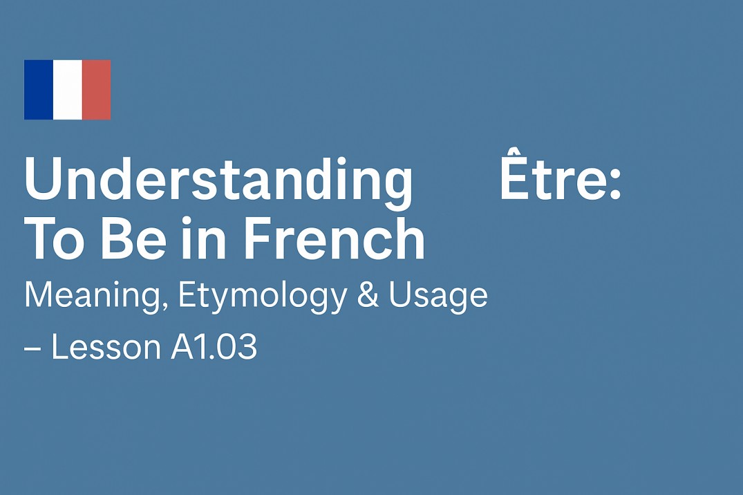 The Verb BE in French – Meaning, Use & Origins – Lesson A1.03